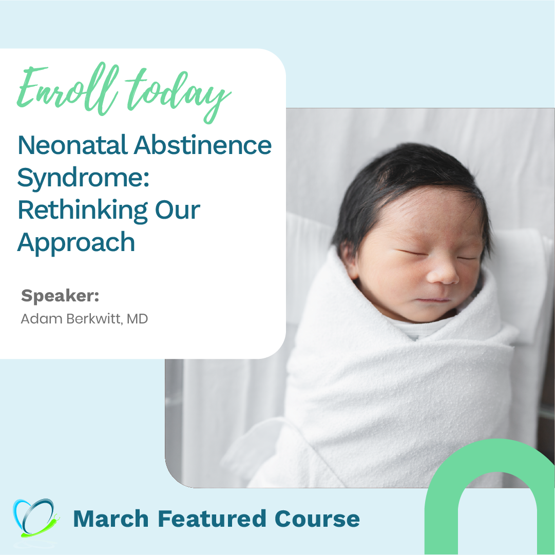 Featured Course - Neonatal Abstinence Syndrome: Rethinking Our Approach ...